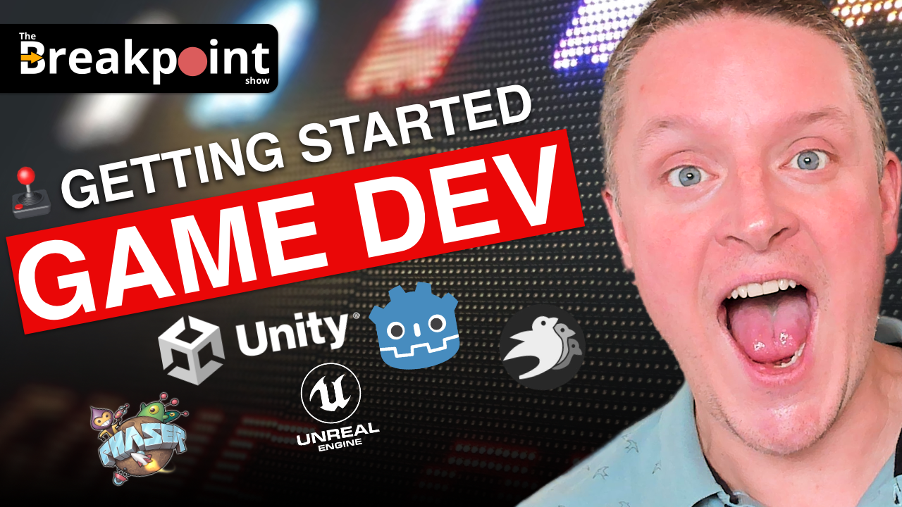 Episode 017 – Getting Started with Game Development - The Breakpoint Show