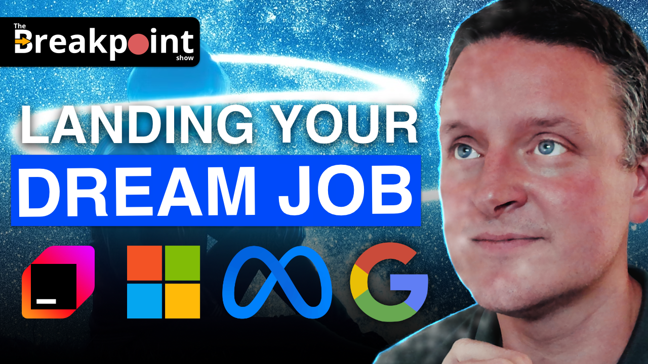 Episode 019 – Landing Your Dream Job - The Breakpoint Show