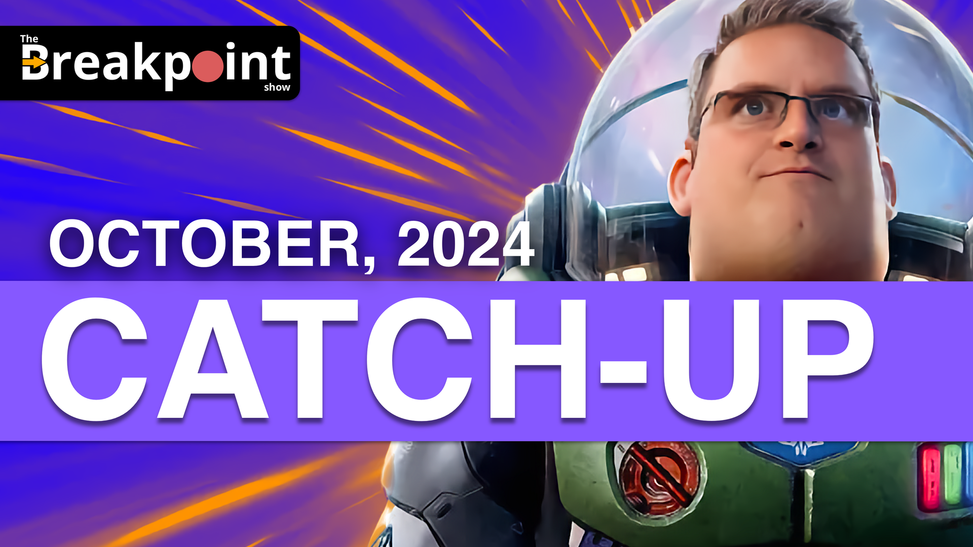 Episode 030 – October 2024 Catchup - The Breakpoint Show