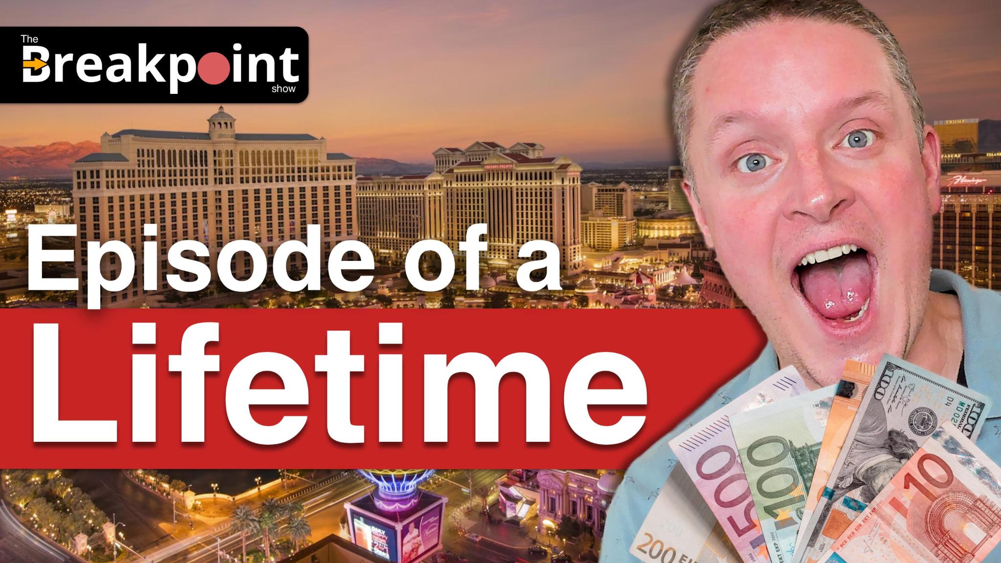 Episode 036 – Episode of a Lifetime - The Breakpoint Show